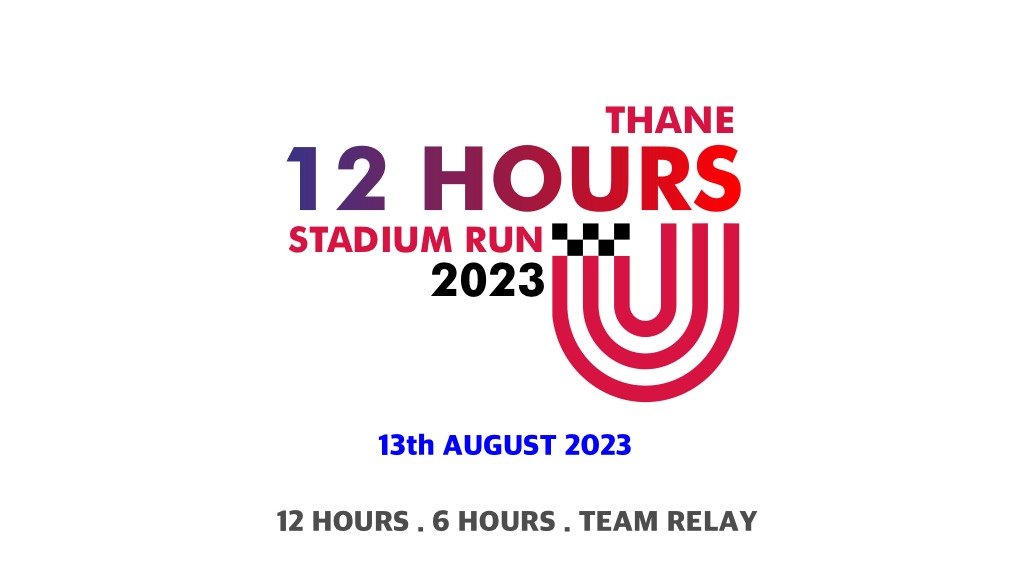 12 HOURS STADIUM RUN THANE 2023 Registration | Thane